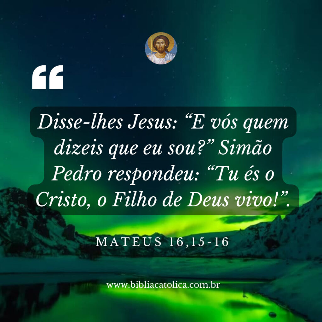 Mateus 16,15-16 - Bíblia Católica Online
